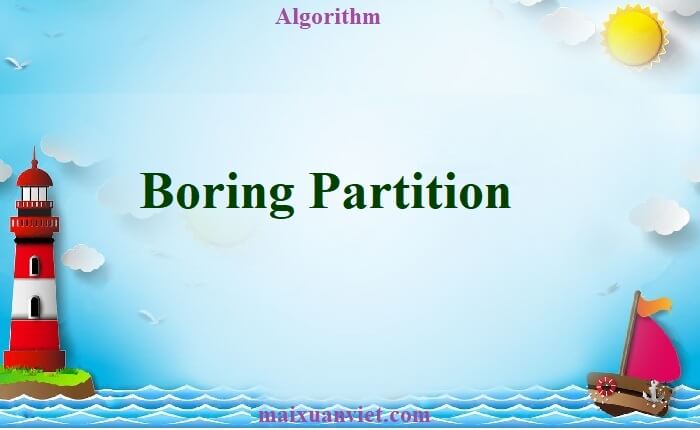 Boring Partition - VietMX's Blog