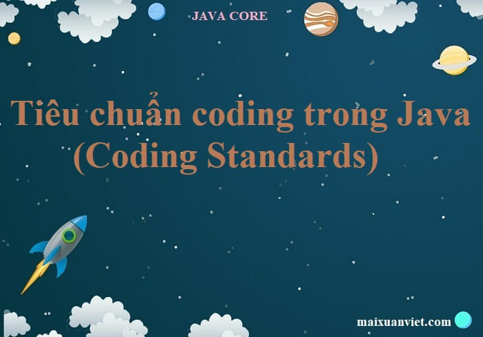 Tiêu Chuẩn Coding Trong Java Coding Standards Vietmxs Blog