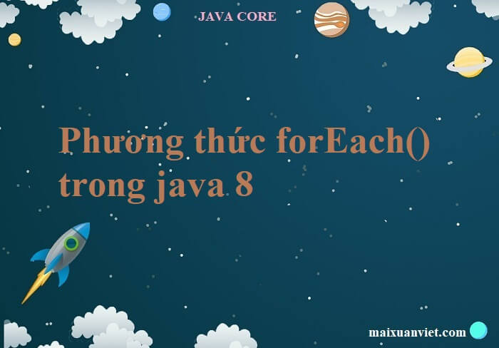 Phương thức forEach() trong java 8 - VietMX's Blog