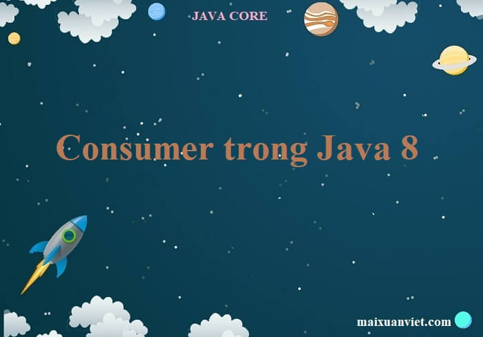 Consumer trong Java 8 - VietMX's Blog