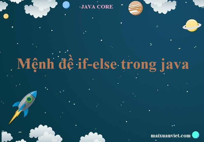 Mệnh đề If Else Trong Java Vietmxs Blog