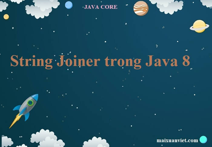 String Joiner trong Java 8 - VietMX's Blog
