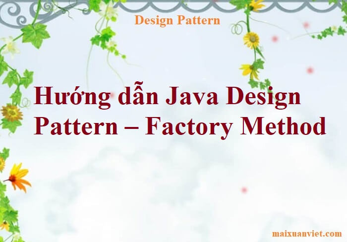 Hướng dẫn Java Design Pattern – Factory Method - VietMX's Blog