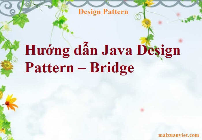 Hướng dẫn Java Design Pattern – Bridge - VietMX's Blog