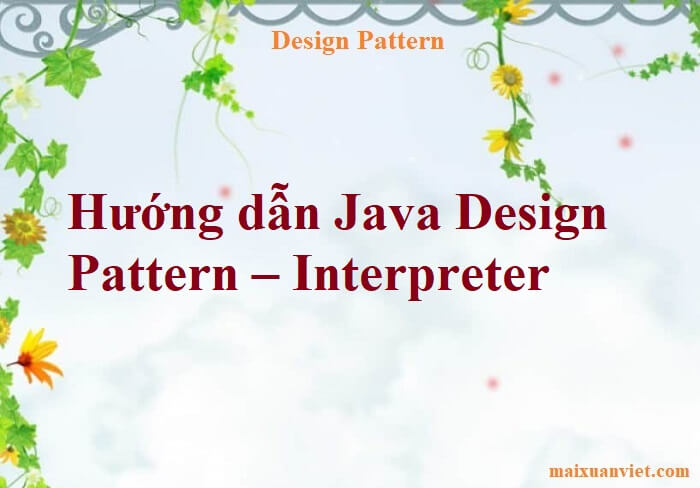 Hướng dẫn Java Design Pattern – Interpreter - VietMX's Blog