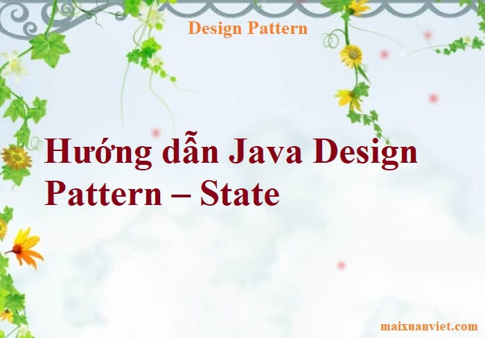 Hướng dẫn Java Design Pattern – State - VietMX's Blog
