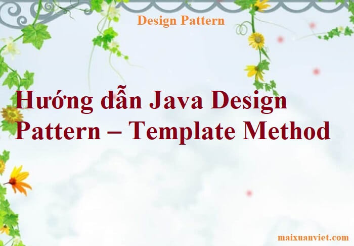 Hướng Dẫn Java Design Pattern Template Method Vietmxs Blog 8452