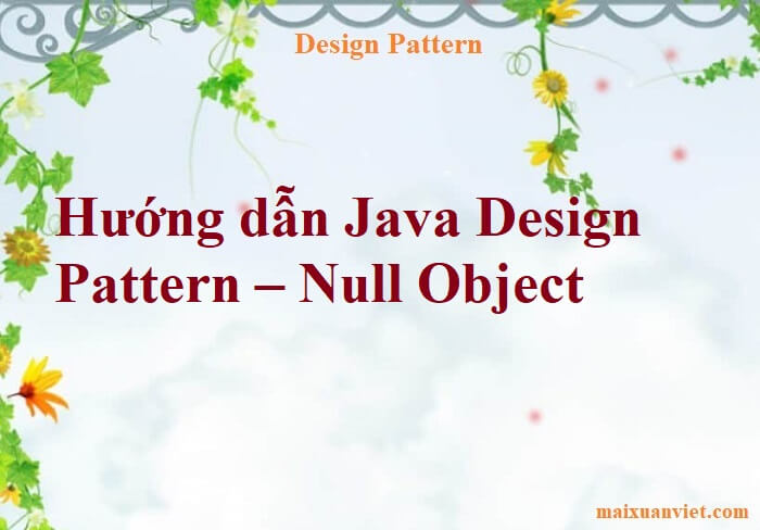 Hướng dẫn Java Design Pattern – Null Object - VietMX's Blog