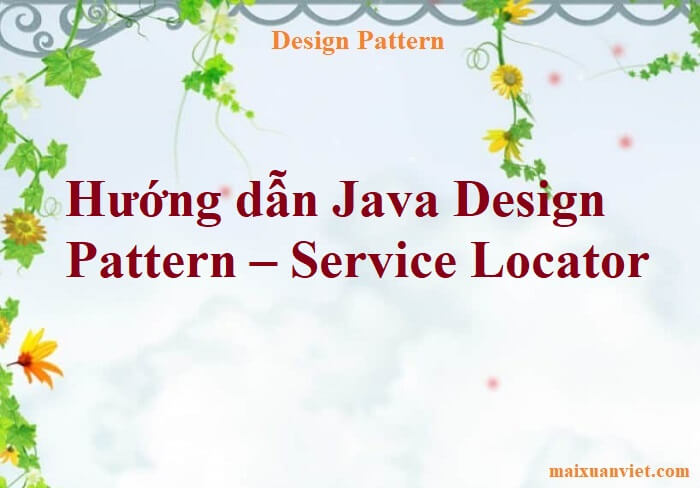 Hướng Dẫn Java Design Pattern Service Locator Vietmxs Blog