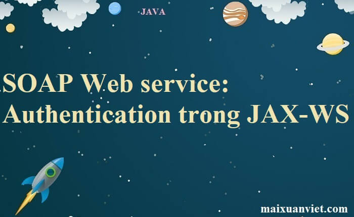 SOAP Web service: Authentication trong JAX-WS - VietMX's Blog