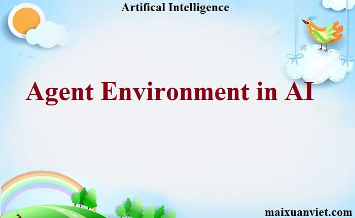 Agent Environment in AI - VietMX's Blog
