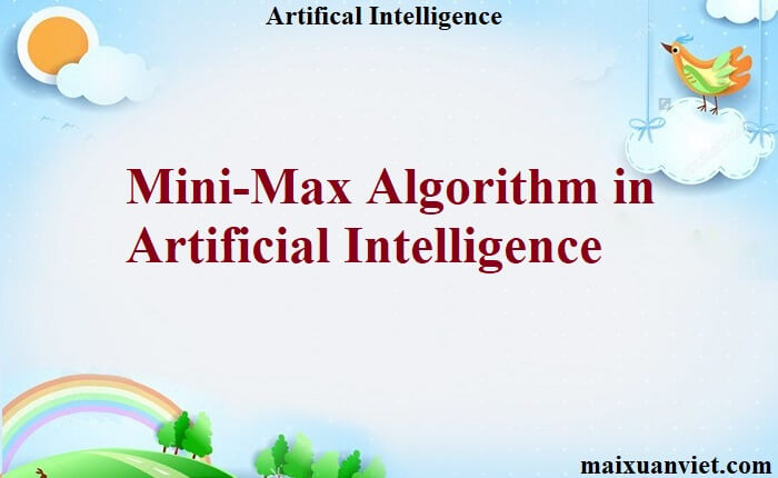 Mini-Max Algorithm in Artificial Intelligence - VietMX's Blog Mini-Max Algorithm in Artificial Intelligence - VietMX's Blog
