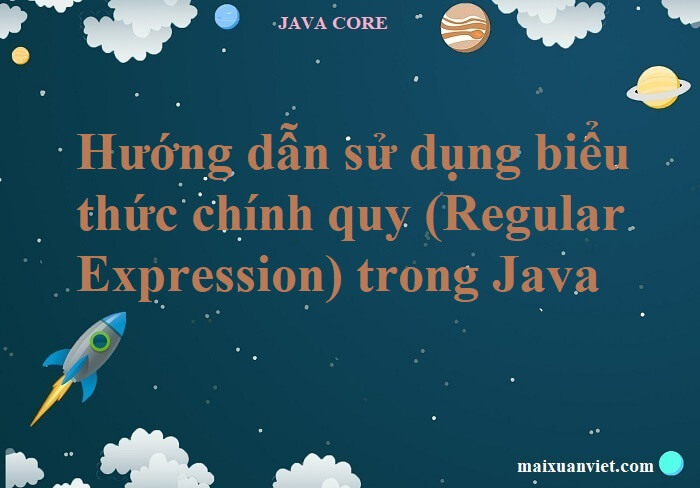 Hướng Dẫn Sử Dụng Biểu Thức Chính Quy Regular Expression Trong Java Vietmxs Blog 