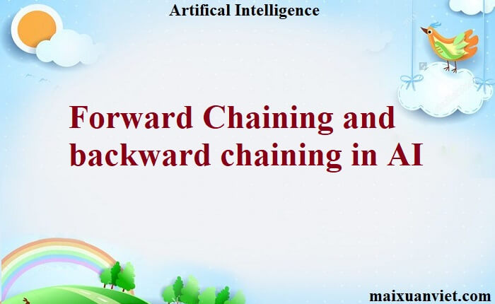 Forward Chaining And Backward Chaining In Ai Vietmx S Blog