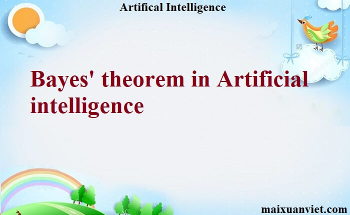 Bayes' theorem in Artificial intelligence - VietMX's Blog Bayes' theorem in Artificial intelligence - VietMX's Blog