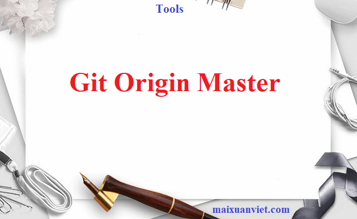 Git Origin Master - VietMX's Blog
