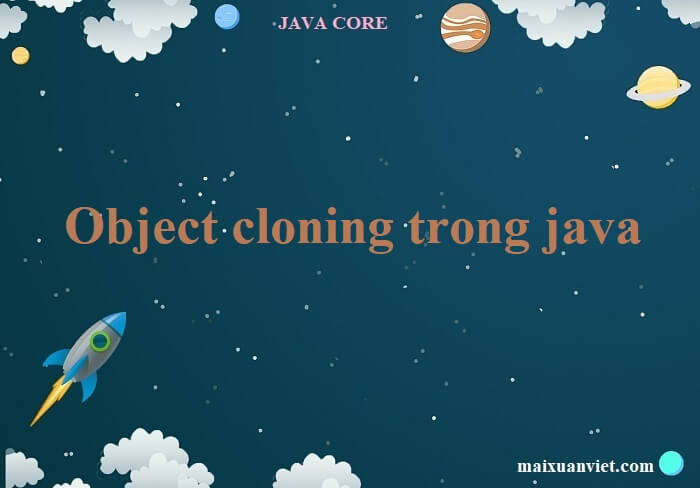 Object cloning trong java - VietMX's Blog