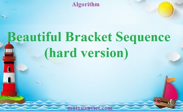 Beautiful Bracket Sequence Hard Version Vietmxs Blog