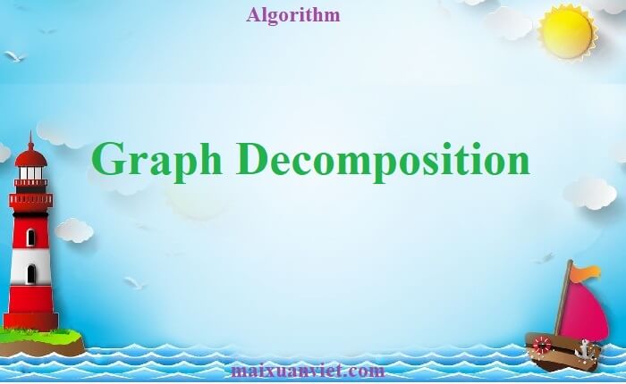 Graph Decomposition - VietMX's Blog