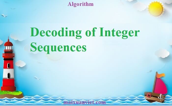 Decoding of Integer Sequences - VietMX's Blog