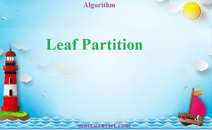 Leaf Partition - VietMX's Blog