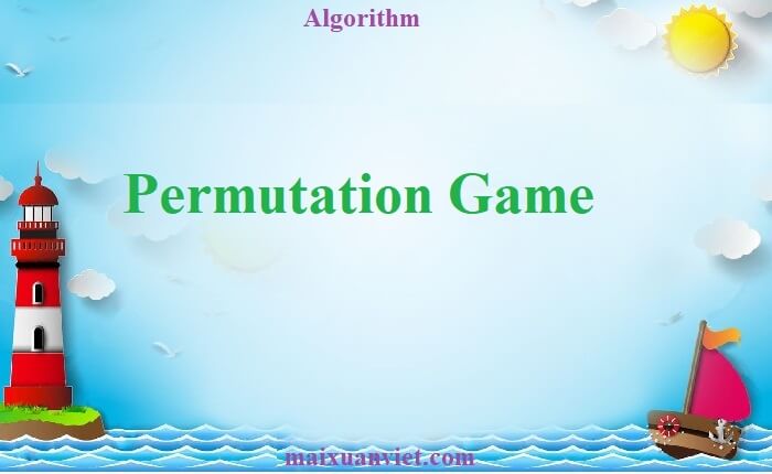 Permutation Game - VietMX's Blog