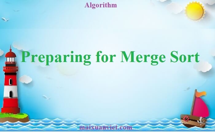 Preparing for Merge Sort - VietMX's Blog