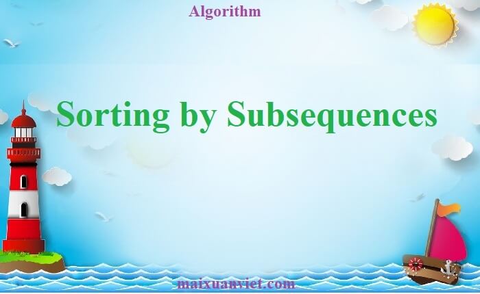 Sorting by Subsequences - VietMX's Blog