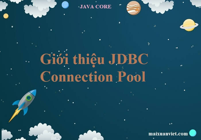 Giới Thiệu Jdbc Connection Pool Vietmxs Blog