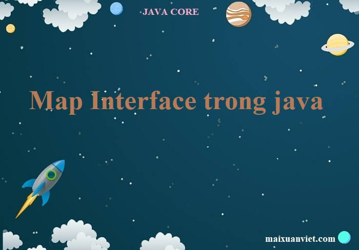 Map Interface trong java - VietMX's Blog Map Interface trong java - VietMX's Blog