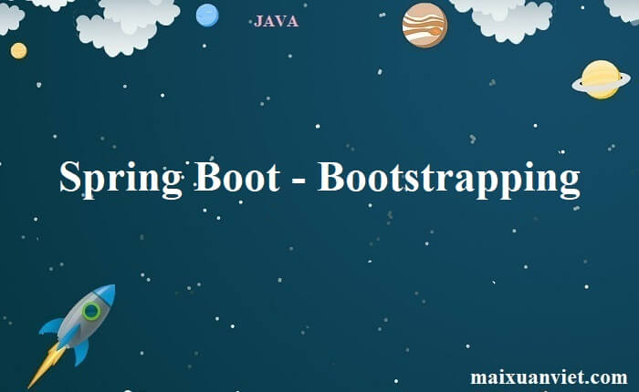 Spring Boot - Bootstrapping - VietMX's Blog