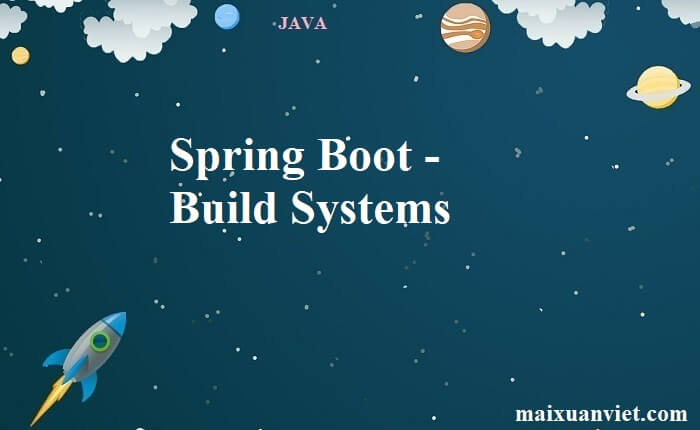 Spring Boot - Build Systems - VietMX's Blog