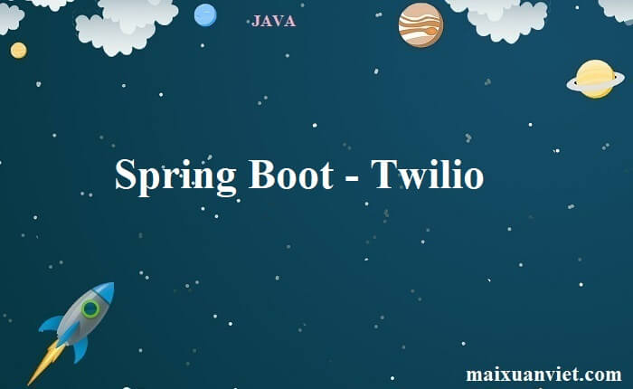 Spring Boot - Twilio - VietMX's Blog