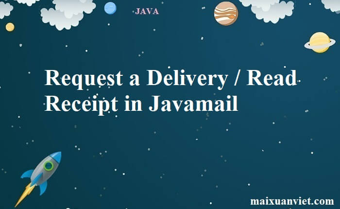 Request a Delivery / Read Receipt in Javamail - VietMX's Blog