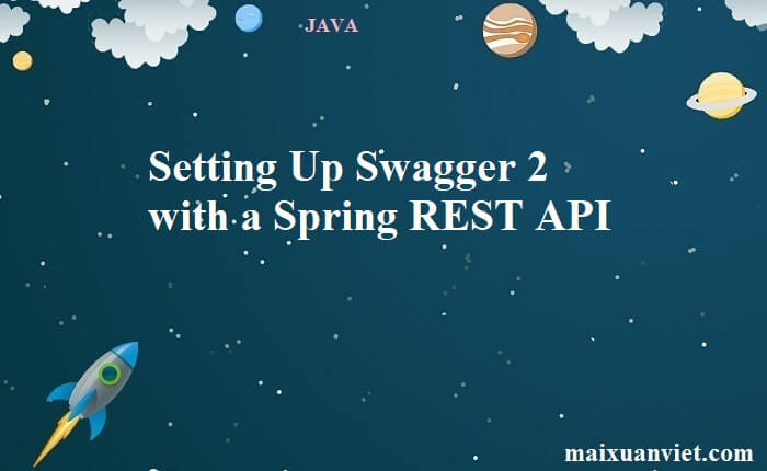 Setting Up Swagger 2 with a Spring REST API - VietMX's Blog Setting Up Swagger 2 with a Spring REST API - VietMX's Blog