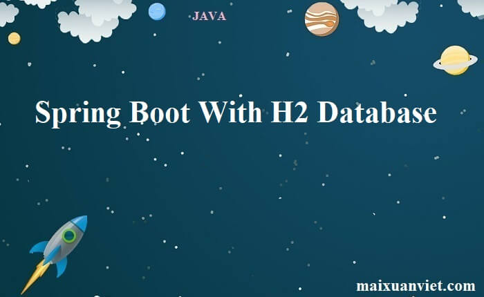 Spring Boot With H2 Database - VietMX's Blog