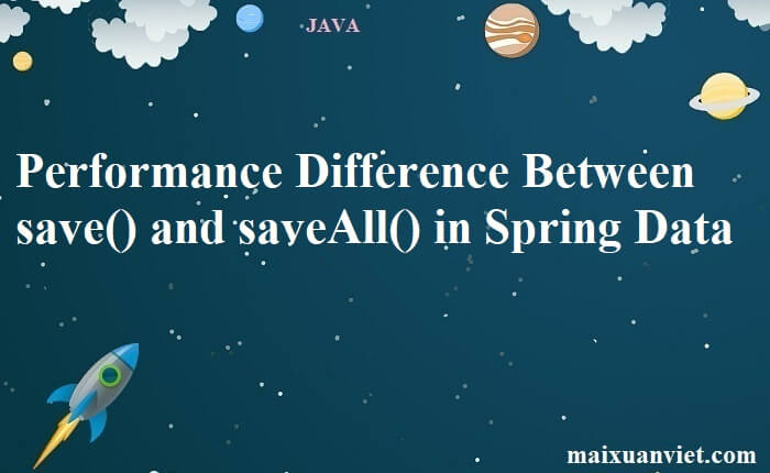 Performance Difference Between Save And Saveall In Spring Data Vietmx S Blog