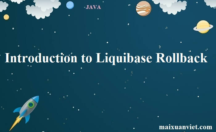 Introduction to Liquibase Rollback - VietMX's Blog