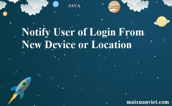 Notify User of Login From New Device or Location - VietMX's Blog