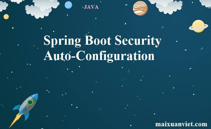 Spring Boot Security Auto Configuration Vietmxs Blog