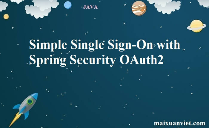 Simple Single Sign-On with Spring Security OAuth2 - VietMX's Blog