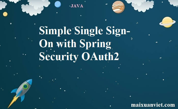 Simple Single Sign-On with Spring Security OAuth2 - VietMX's Blog