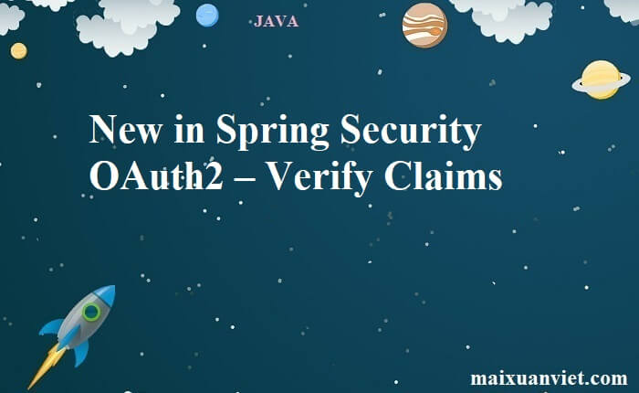 New in Spring Security OAuth2 – Verify Claims - VietMX's Blog