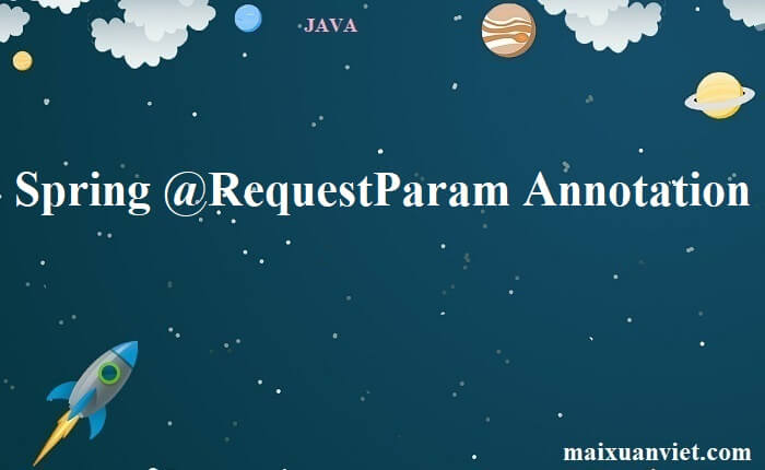 Spring @RequestParam Annotation - VietMX's Blog