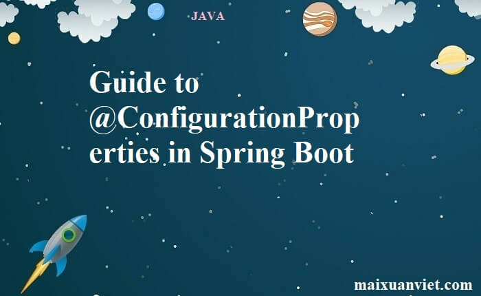 Guide to @ConfigurationProperties in Spring Boot - VietMX's Blog