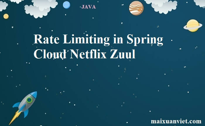 Rate Limiting in Spring Cloud Netflix Zuul - VietMX's Blog