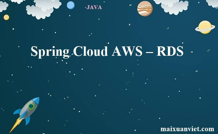 Spring Cloud AWS – RDS - VietMX's Blog Spring Cloud AWS – RDS - VietMX's Blog