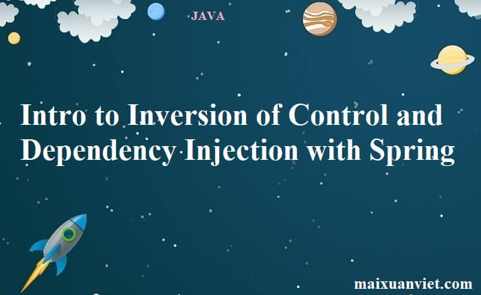 Intro To Inversion Of Control And Dependency Injection With Spring Vietmxs Blog