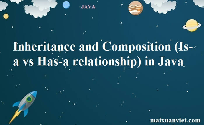 Inheritance And Composition Is A Vs Has A Relationship In Java