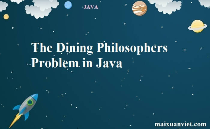 The Dining Philosophers Problem In Java Vietmxs Blog 